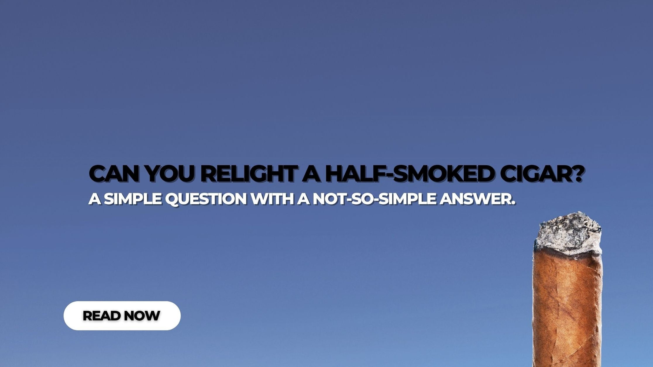 Can You Relight a Half-Smoked Cigar?