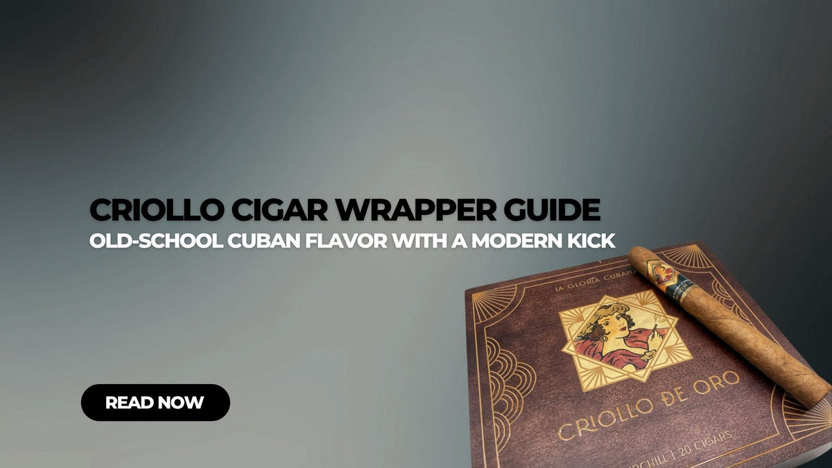 Criollo Cigar Wrapper Guide: Flavor, History & Top Picks
