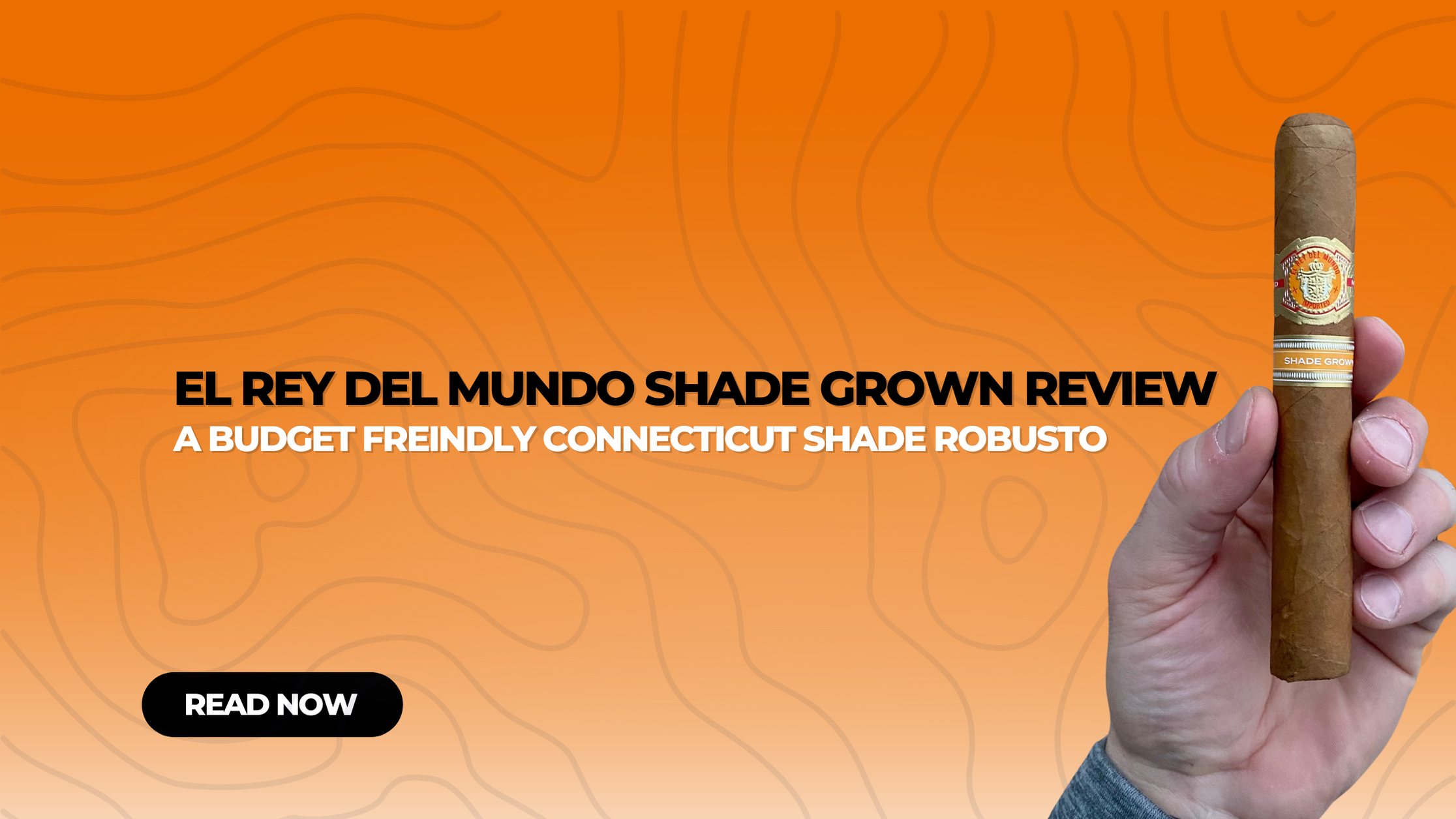El Rey Del Mundo Shade Grown Robusto Review