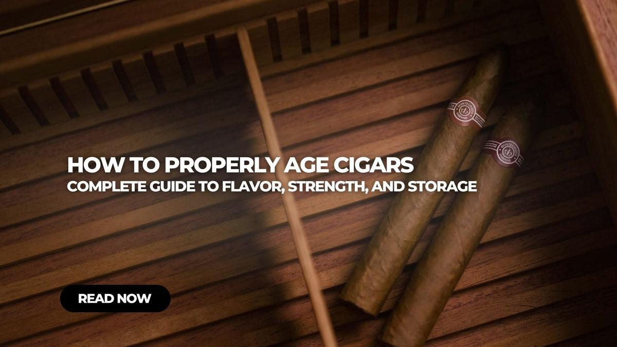 How to Age Cigars: Guide to Flavor, Strength & Storage