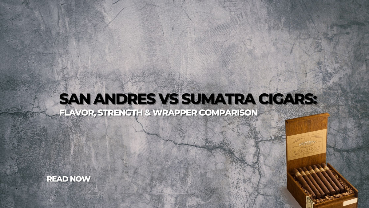 San Andrés vs Sumatra Cigars: Flavor, Strength & Wrapper Comparison ...