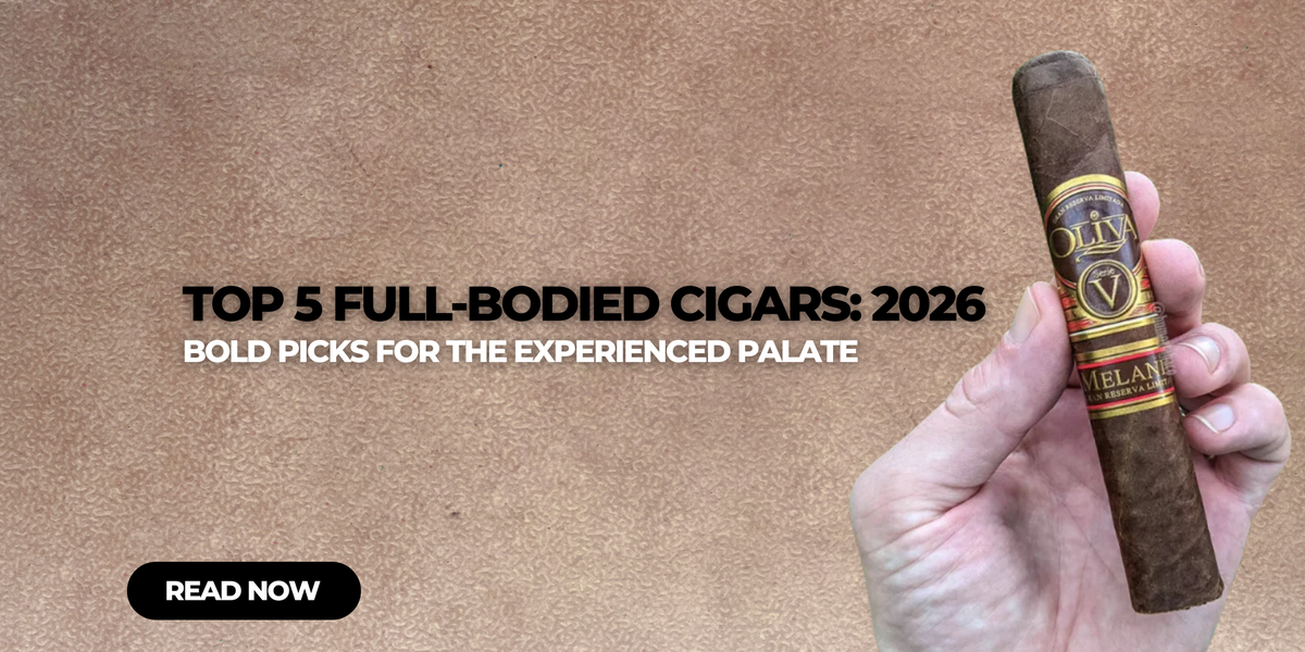 Top 5 Full-Bodied Cigars for 2026 | After Action Cigars
